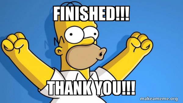FINISHED!!! THANK YOU!!! - Happy Homer Meme Generator