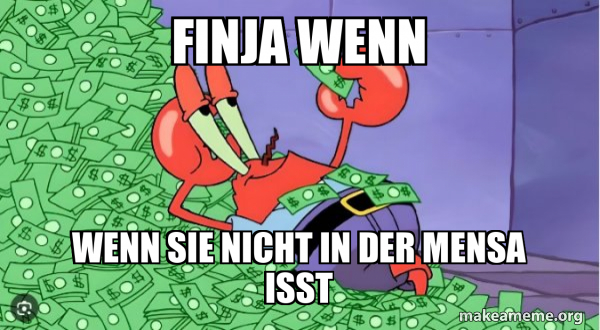 Finja wenn Wenn sie nicht in der Mensa isst - Mr Krabs Money Meme Generator