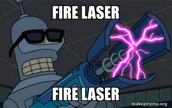 FIRE LASER FIRE LASER - Blasting Bender Meme Generator