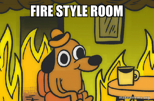 Fire style room Meme Generator