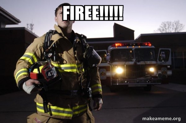 FIREE!!!!! - Good Guy Fire Fighter Meme Generator
