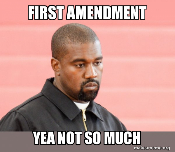 first amendment yea not so much - Kanye West Meme Generator
