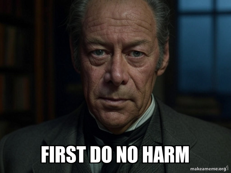 First do no harm Meme Generator