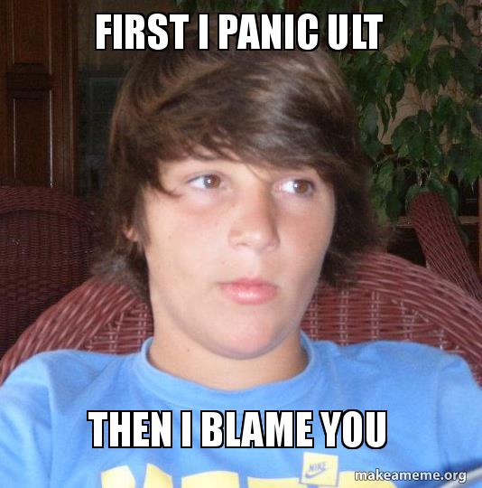First i panic ult Then i blame you - Batata raziken Meme Generator