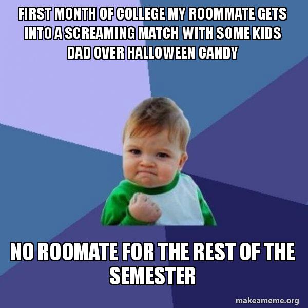 first month of college my roommate gets into a screaming match with ...
