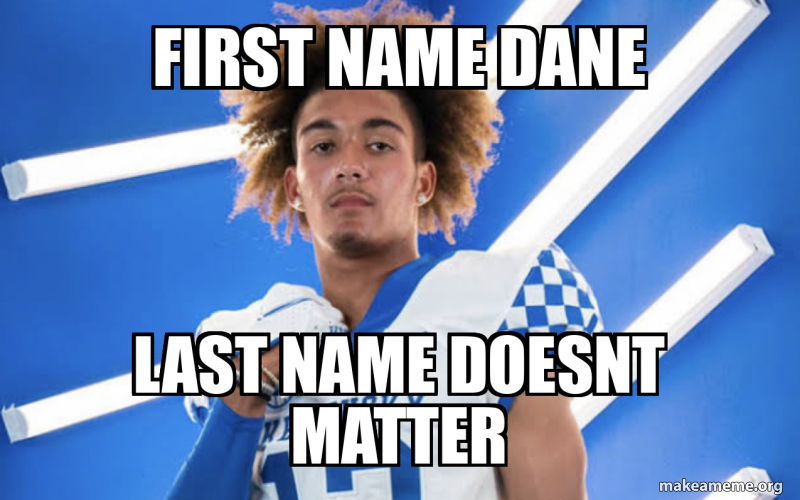 First name dane Last name doesnt matter Meme Generator