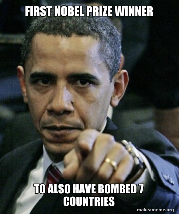 First Nobel Prize Winner to also have bombed 7 countries - Angry Obama ...