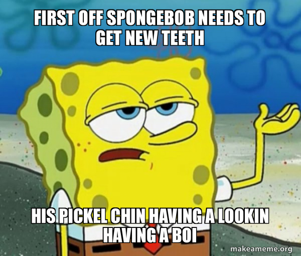 Spongebob Teeth Memes