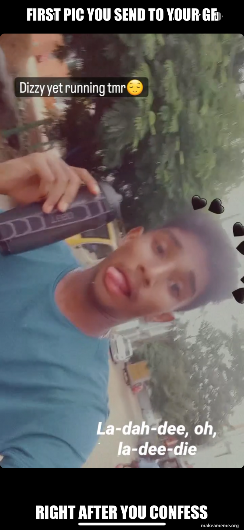 First pic you send to your gf Right After you confess Meme Generator