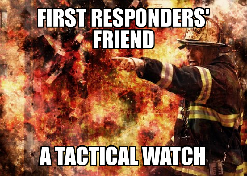 first responders' friend a tactical watch - first-responder watch Meme ...