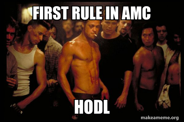 First rule in AMC HODL - Fight Club Meme Generator