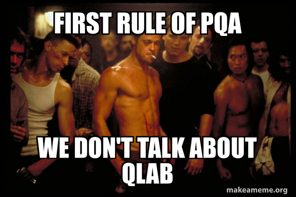 First Rule of PQA We DON'T Talk about QLAB - Fight Club Meme Generator