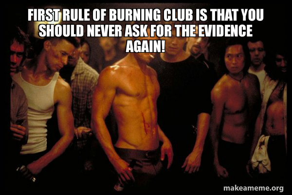 First rule of burning club is that you should never ask for the ...
