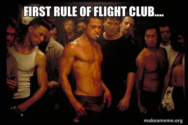 First rule of flight club.... - Fight Club Meme Generator