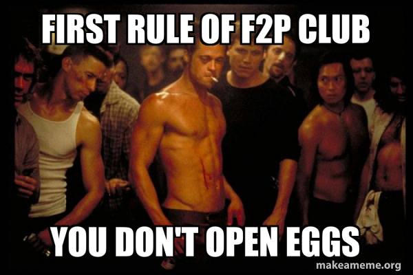 FIRST RULE OF F2P CLUB YOU DON'T OPEN EGGS - Fight Club Meme Generator