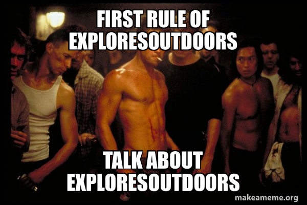 First rule of exploresoutdoors Talk about exploresoutdoors - Fight Club ...
