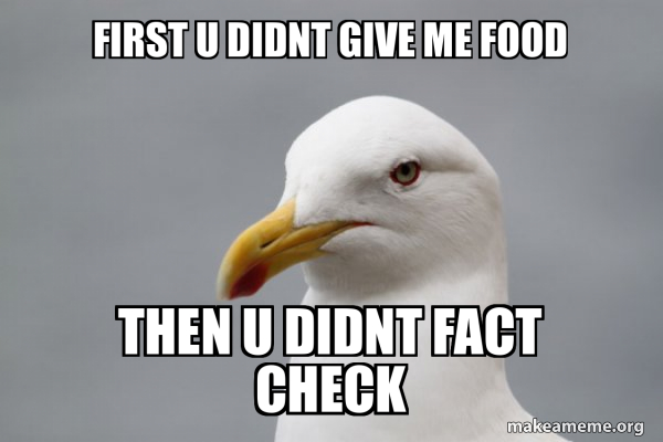 first u didnt give me food THEN U DIDNT FACT CHECK - Stuff That Didn't ...