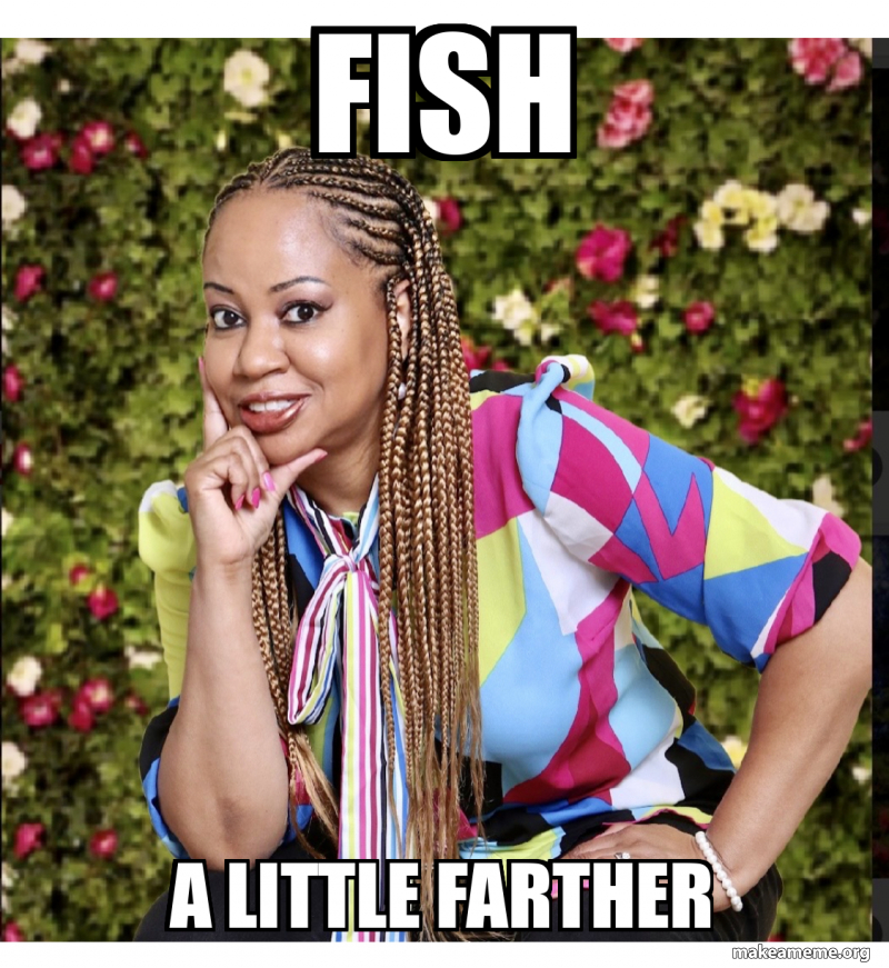 Fish A Little Farther Meme Generator