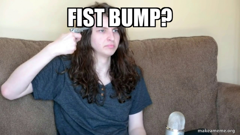 Fist bump? Meme Generator