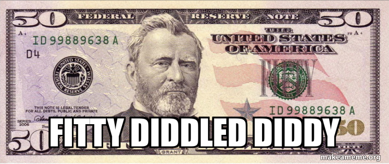 Fitty diddled diddy Meme Generator