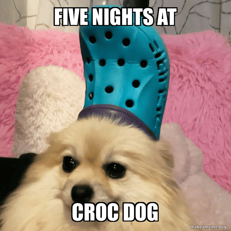 five nights at croc dog Meme Generator