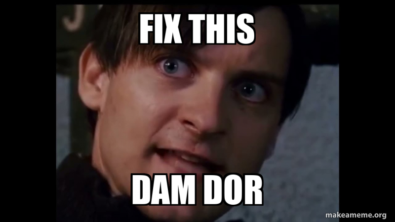 Fix tHis Dam dOR Meme Generator