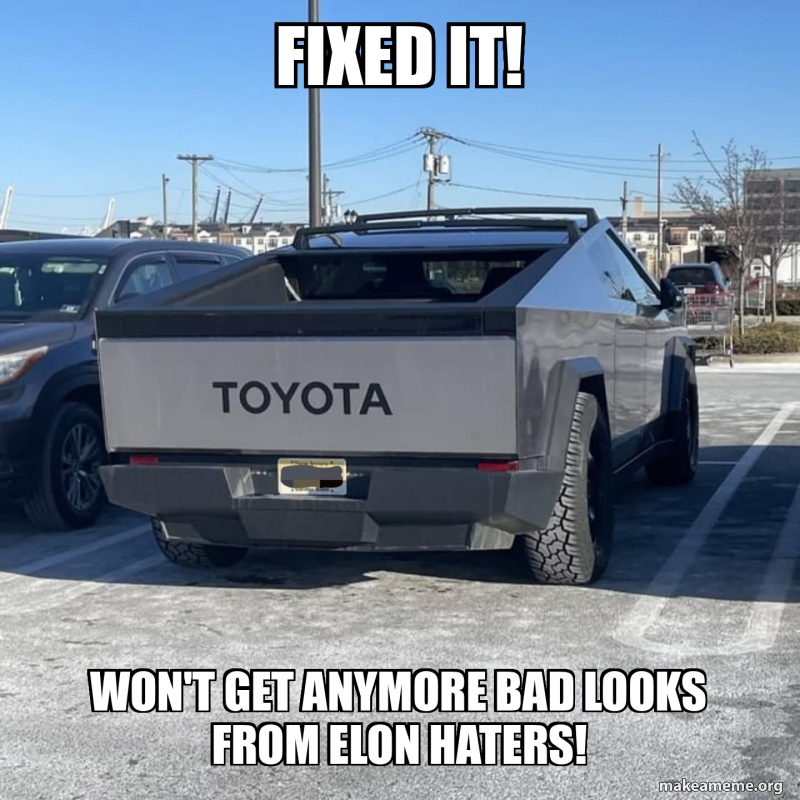 fixed it! won't get anymore bad looks from elon haters! Meme Generator