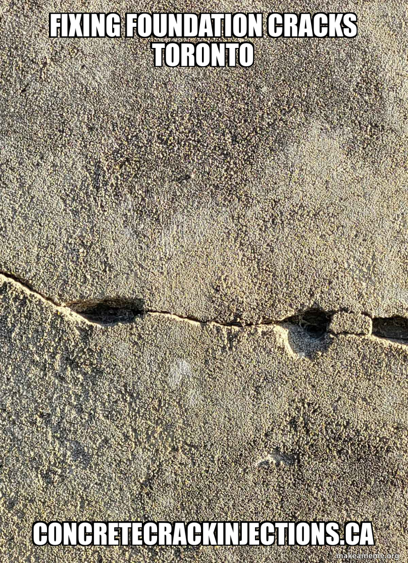 Fixing foundation cracks Toronto concretecrackinjections.ca Meme Generator