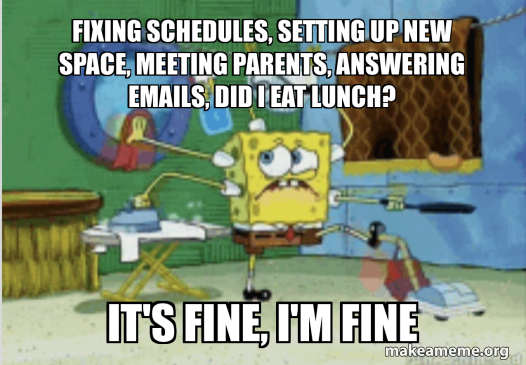 Fixing schedules, setting up new space, meeting parents, answering ...