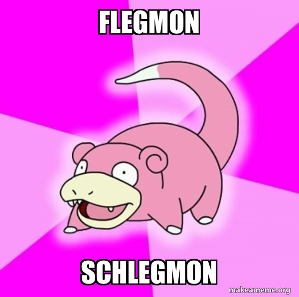 Flegmon Schlegmon - Slowpoke the Pokemon Meme Generator