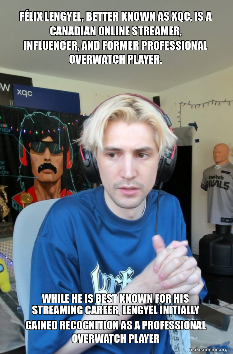 Félix Lengyel, better known as xQc, is a Canadian online streamer ...