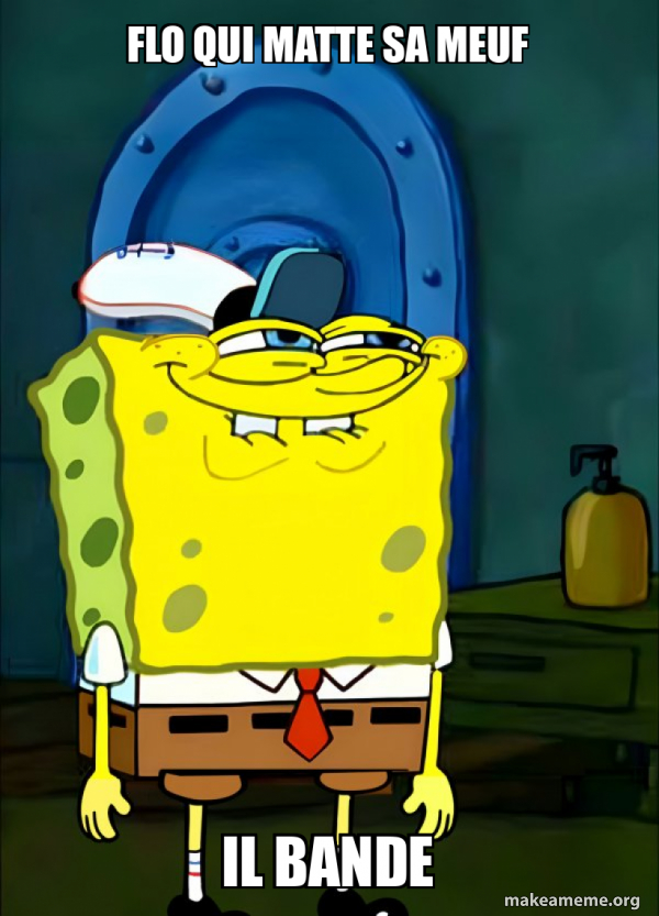 flo qui matte sa meuf Il Bande - SpongeBob Grin Meme Generator