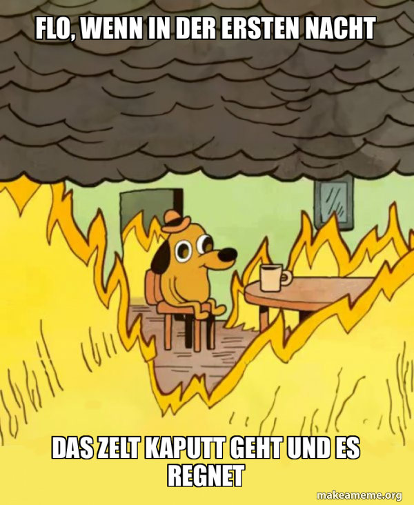 Flo, wenn in der ersten Nacht das Zelt kaputt geht und es regnet - This ...
