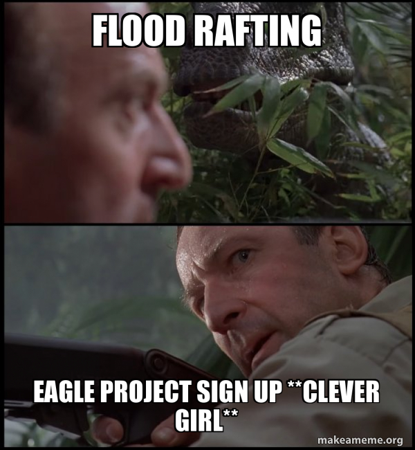 FLood rafting Eagle project sign up **clever girl** - Clever Girl Meme ...