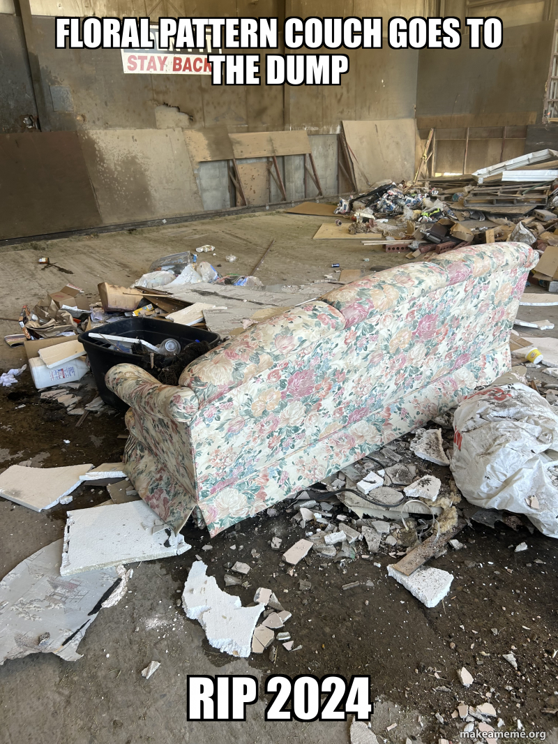 Floral pattern couch goes to the dump Rip 2024 Meme Generator