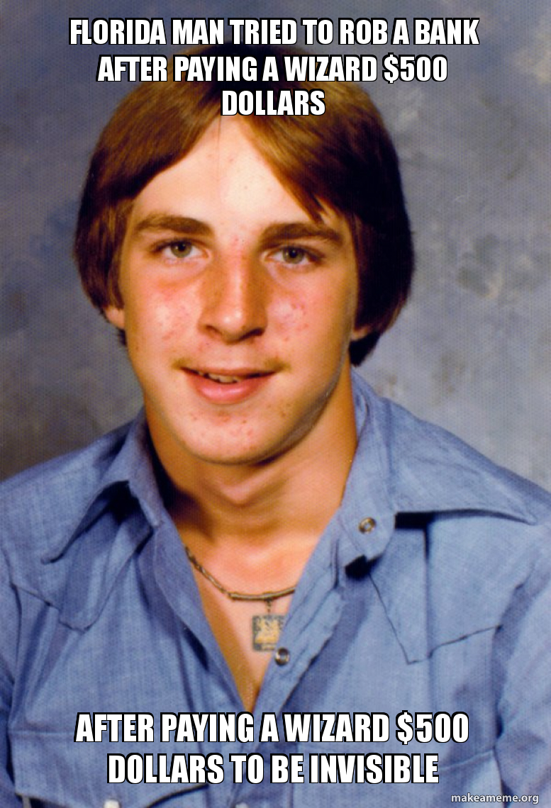 Florida Man tried to rob a bank after paying a wizard $500 dollars ...