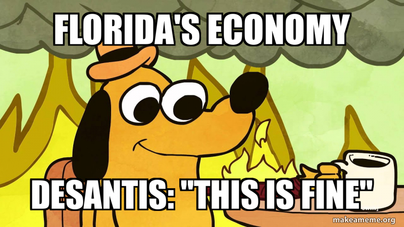 florida's economy desantis: "this is fine" Meme Generator