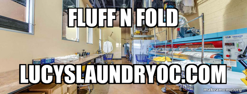 Fluff N Fold lucyslaundryoc.com Meme Generator