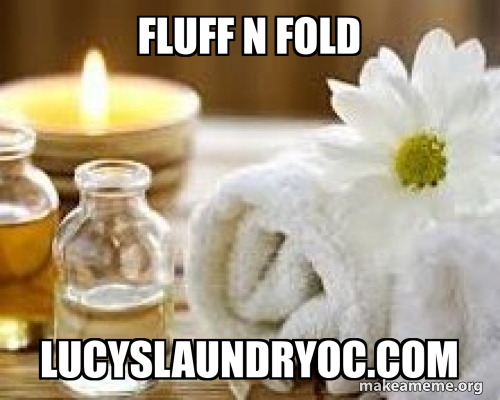 Fluff N Fold lucyslaundryoc.com Meme Generator