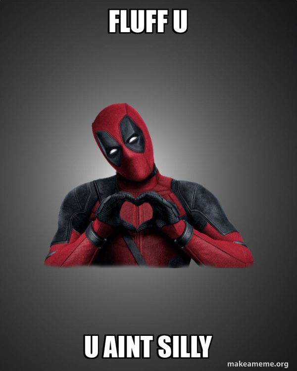 Fluff u u aint silly - Deadpool Heart Hands Meme Generator