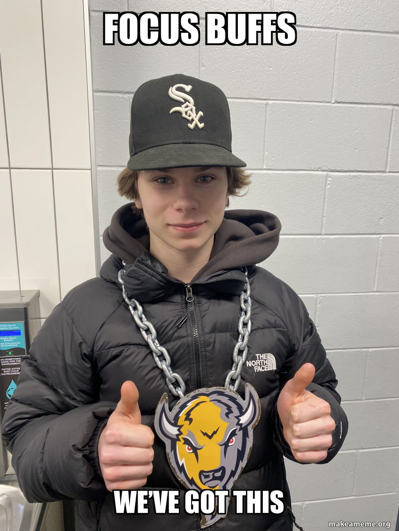 Focus buffs We’ve got this Meme Generator