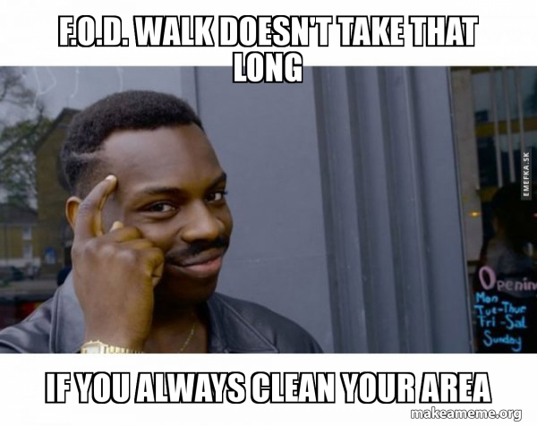 F.O.D. walk doesn't take that long if you always clean your area - Roll ...