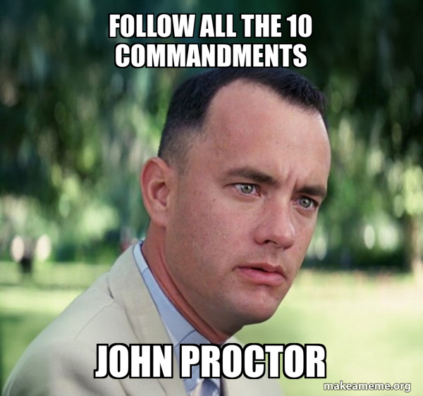 Follow all the 10 commandments John proctor - Forrest Gump just like ...