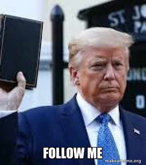 follow me Meme Generator