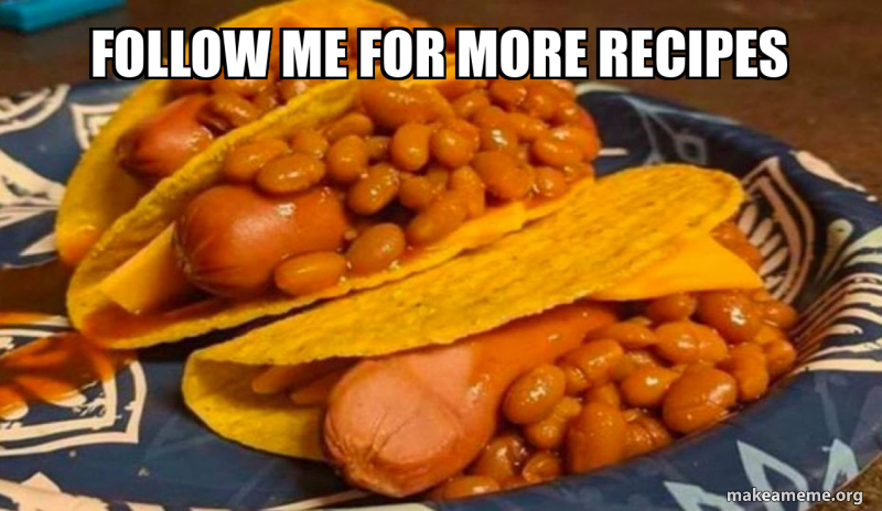 follow me for more recipes Meme Generator