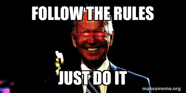 Follow the rules JUST DO IT - Dark Brandon Meme Generator
