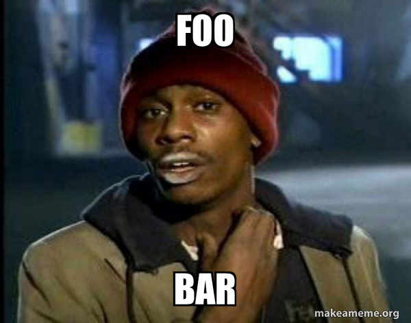 Foo Bar - Dave Chappelle Junkie Y'all Got Anymore of Meme Generator