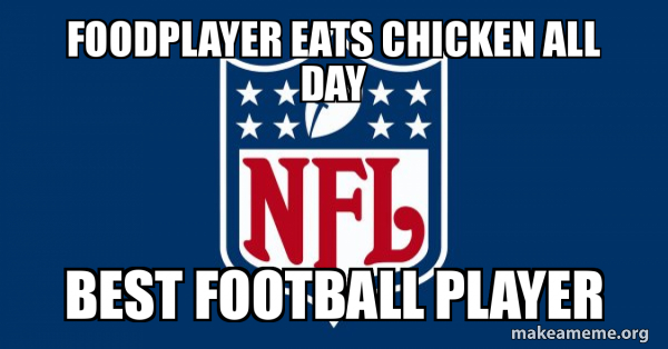 foodplayer eats chicken all day best football player - NFL Meme Generator