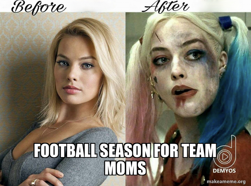 Football Season for TEam Moms Meme Generator