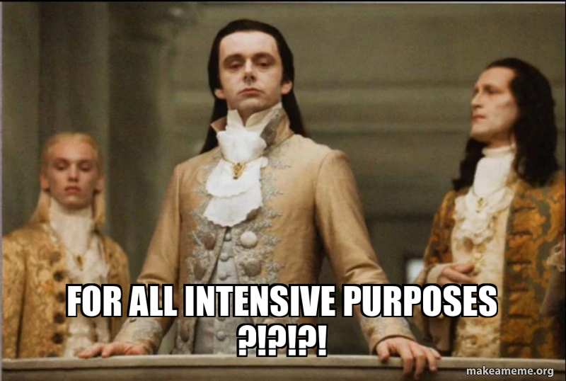 For all intensive purposes ?!?!?! Meme Generator